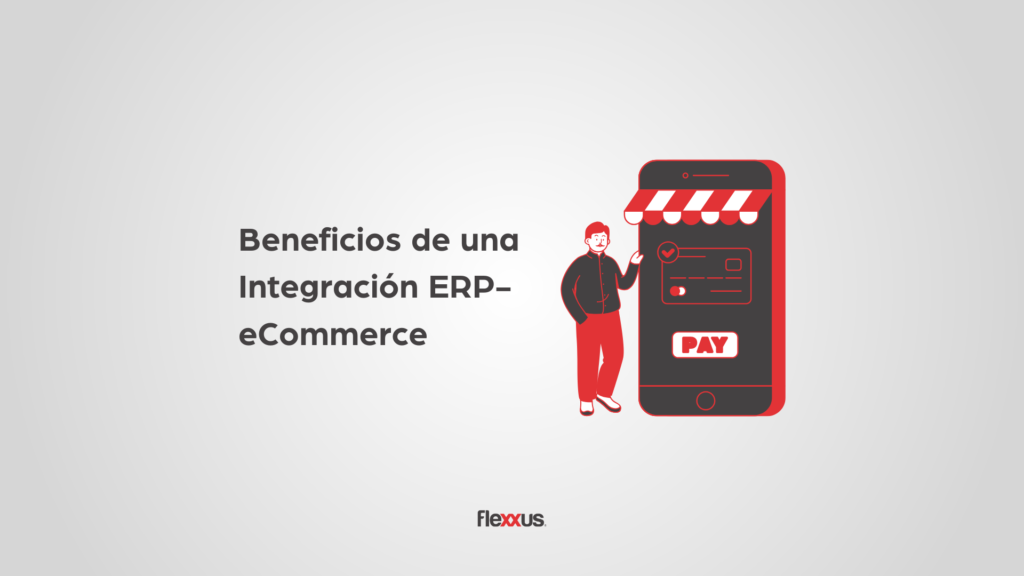 Beneficios de una Integración ERP-eCommerce - Flexxus