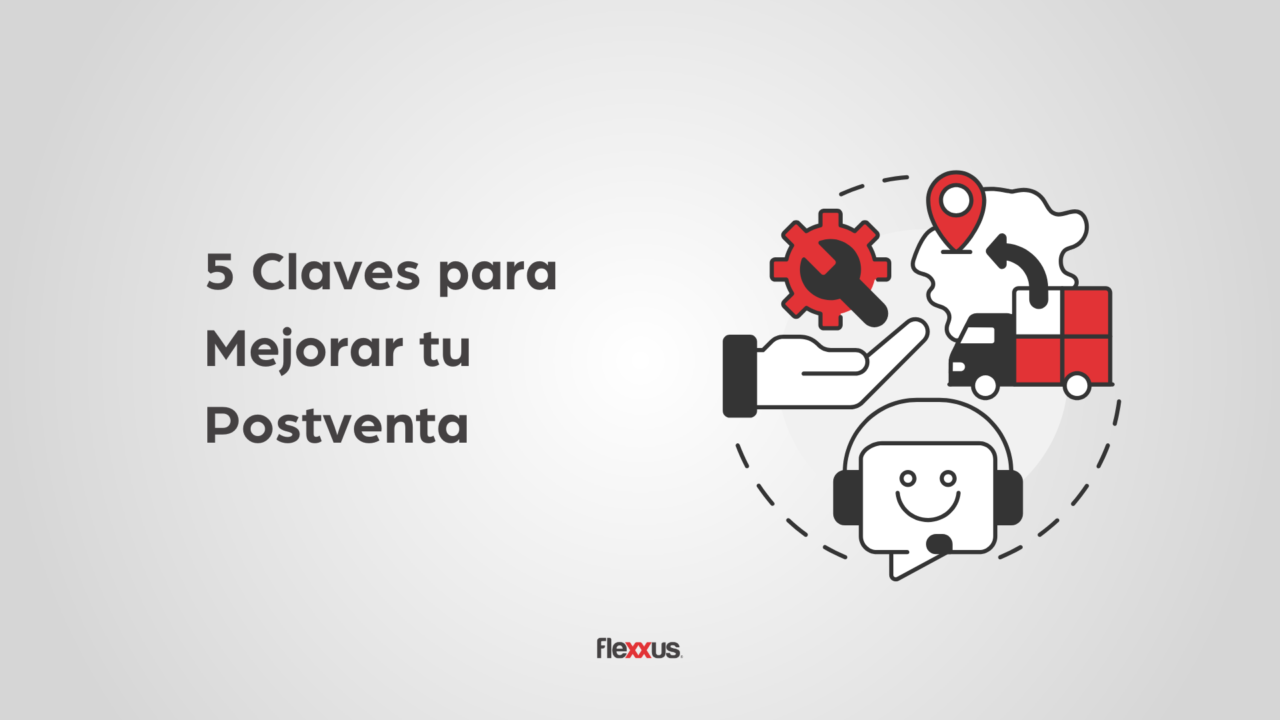 5 Claves Para Mejorar tu Postventa - Flexxus